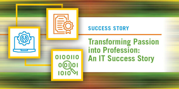 Transforming Passion into Profession: An IT Success Story | National Able